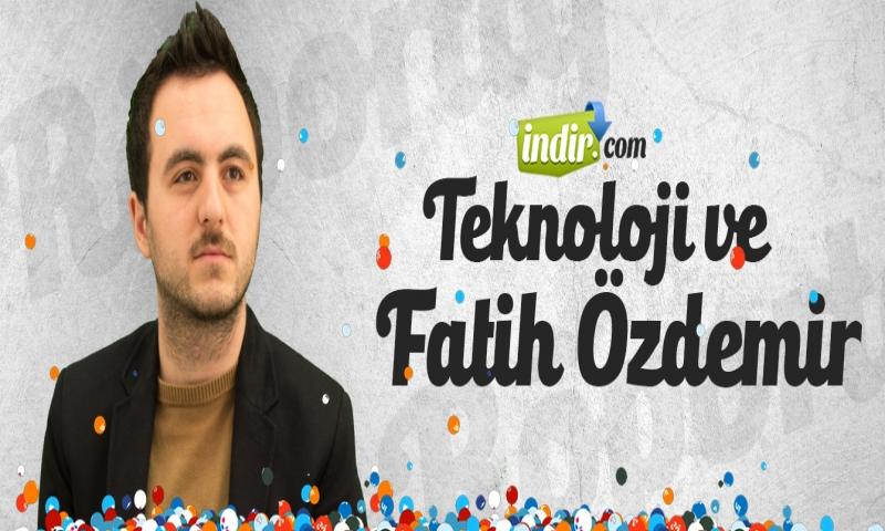 Röportaj: Teknoloji ve Fatih Özdemir - Haberler - indir.com